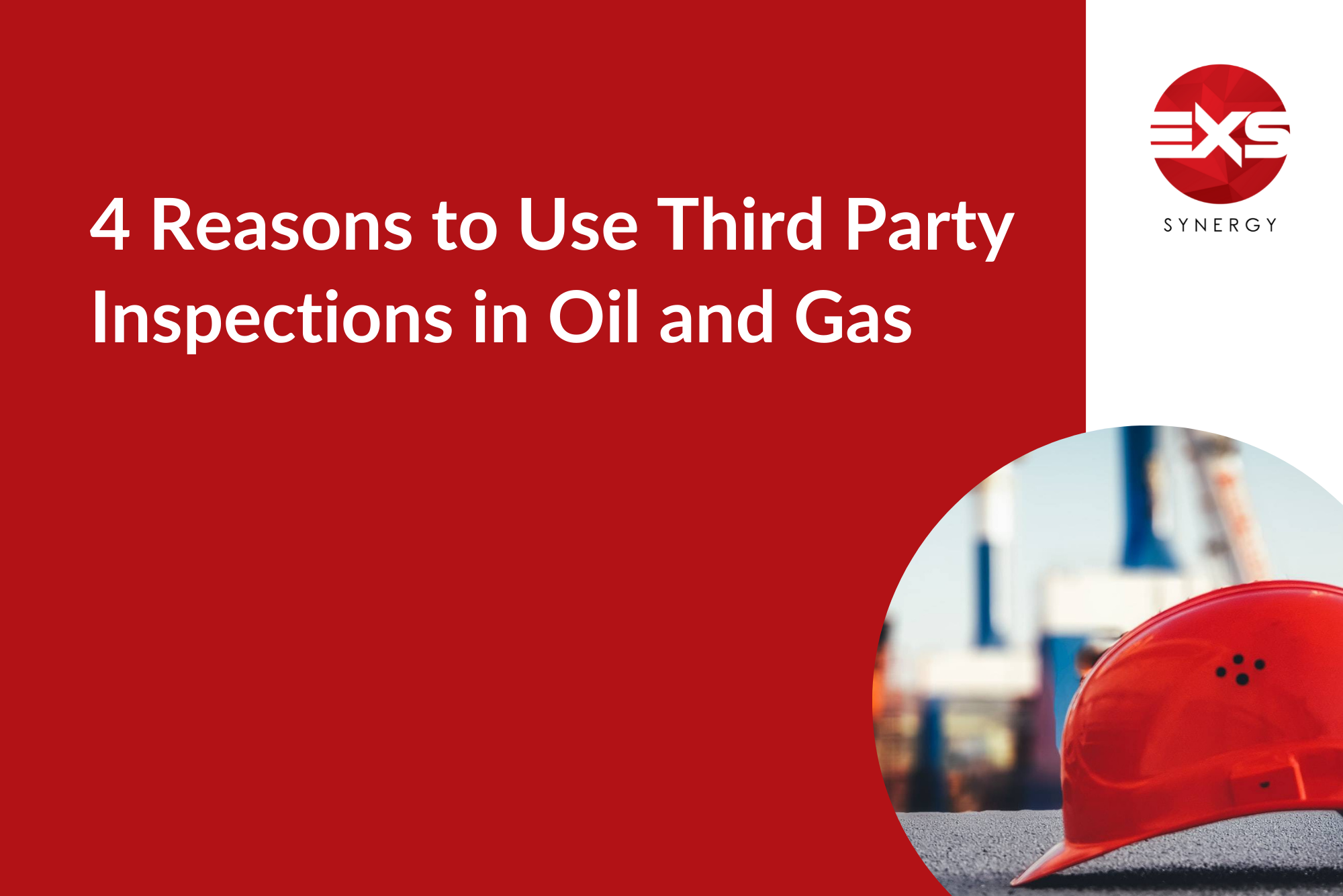 4 Reasons to Use Third Party Inspections in Oil and Gas